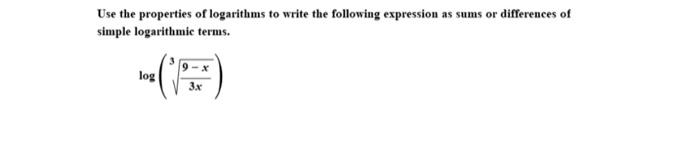 Solved Use the properties of logarithms to write the | Chegg.com