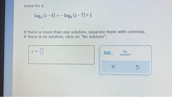 Solved Solve for x. log4(x−4)=−log4(x−7)+1 If there is more | Chegg.com