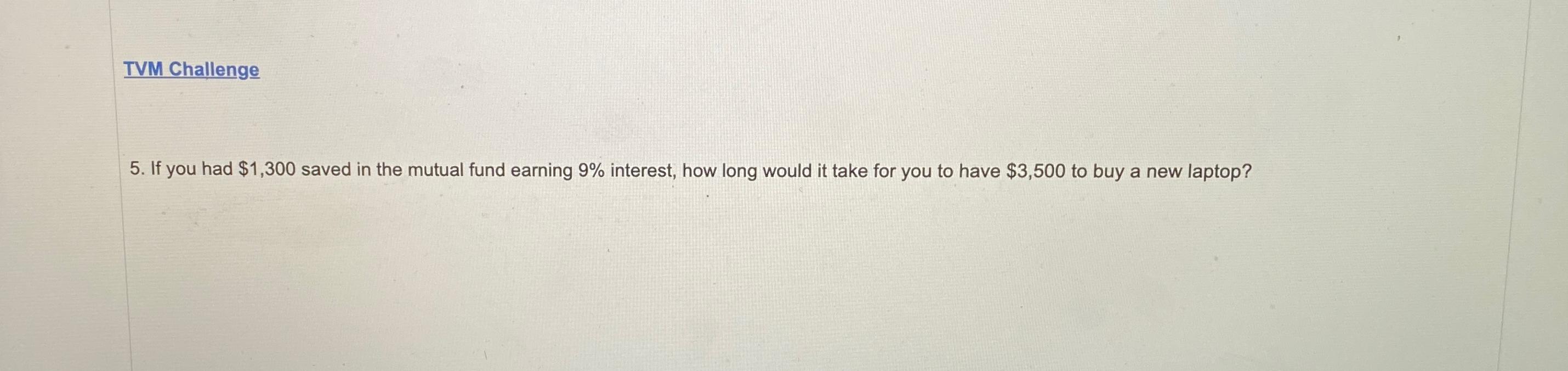 Solved TVM Challenge5. ﻿If you had $1,300 ﻿saved in the | Chegg.com