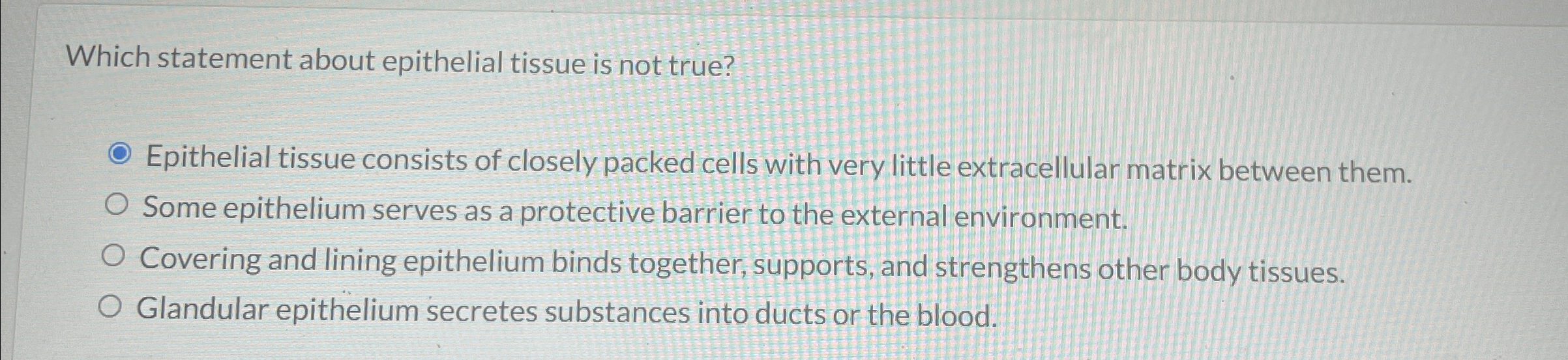 Solved Which statement about epithelial tissue is not | Chegg.com