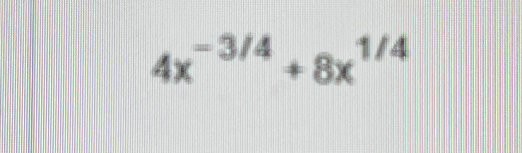 Solved 4x-34+8x14 | Chegg.com