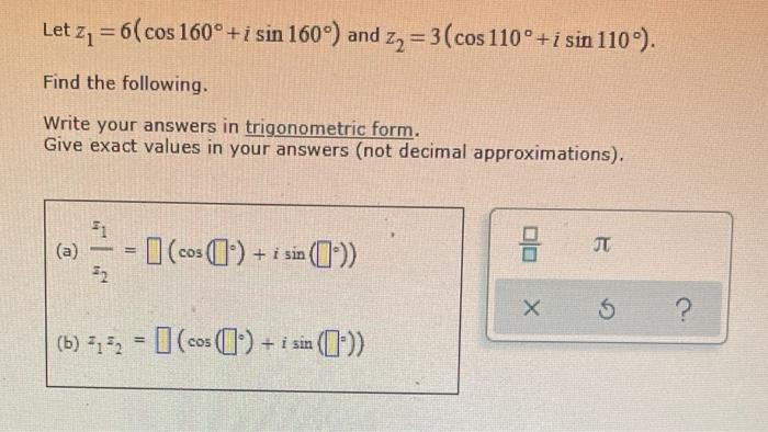 Solved Let z1 = 6( cos 160° +i sin 160°) and zz = 3 (cos | Chegg.com