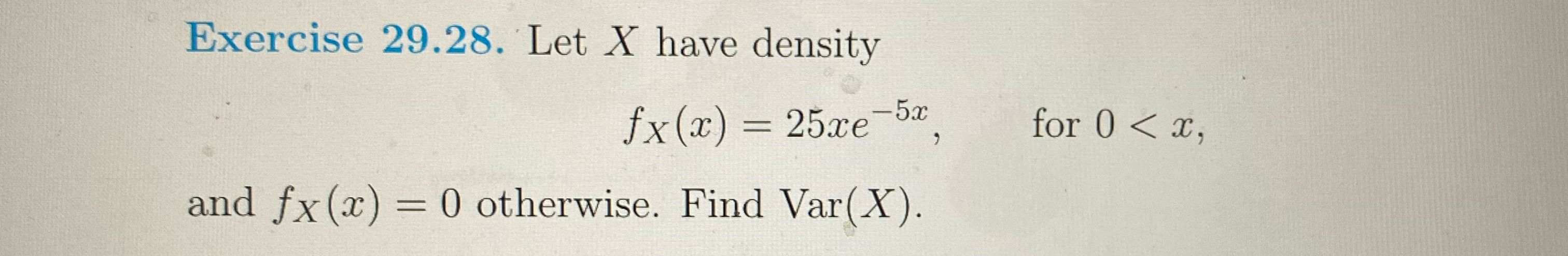 Solved Exercise 29.28. ﻿Let x ﻿have densityfx(x)=25xe-5x, | Chegg.com