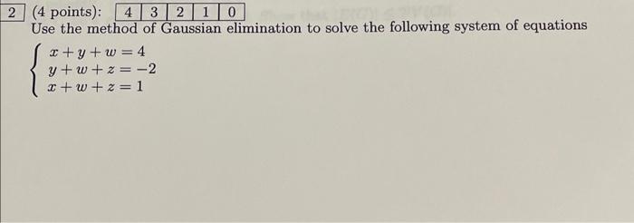 Solved Use the method of Gaussian elimination to solve the | Chegg.com