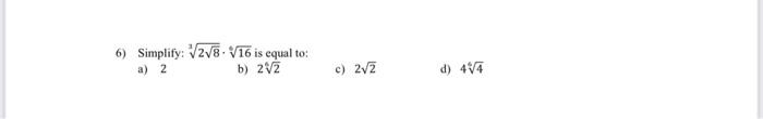 Solved 6) Simplify: 128⋅416 is equal to: a) 2 b) 2n2 c) 22 | Chegg.com