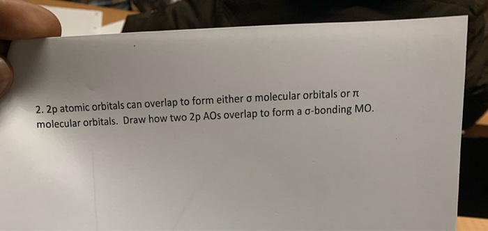 Solved 2 2p Atomic Orbitals Can Overlap To Form Either O