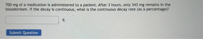 Solved 700mg of a medication is administered to a patient. | Chegg.com