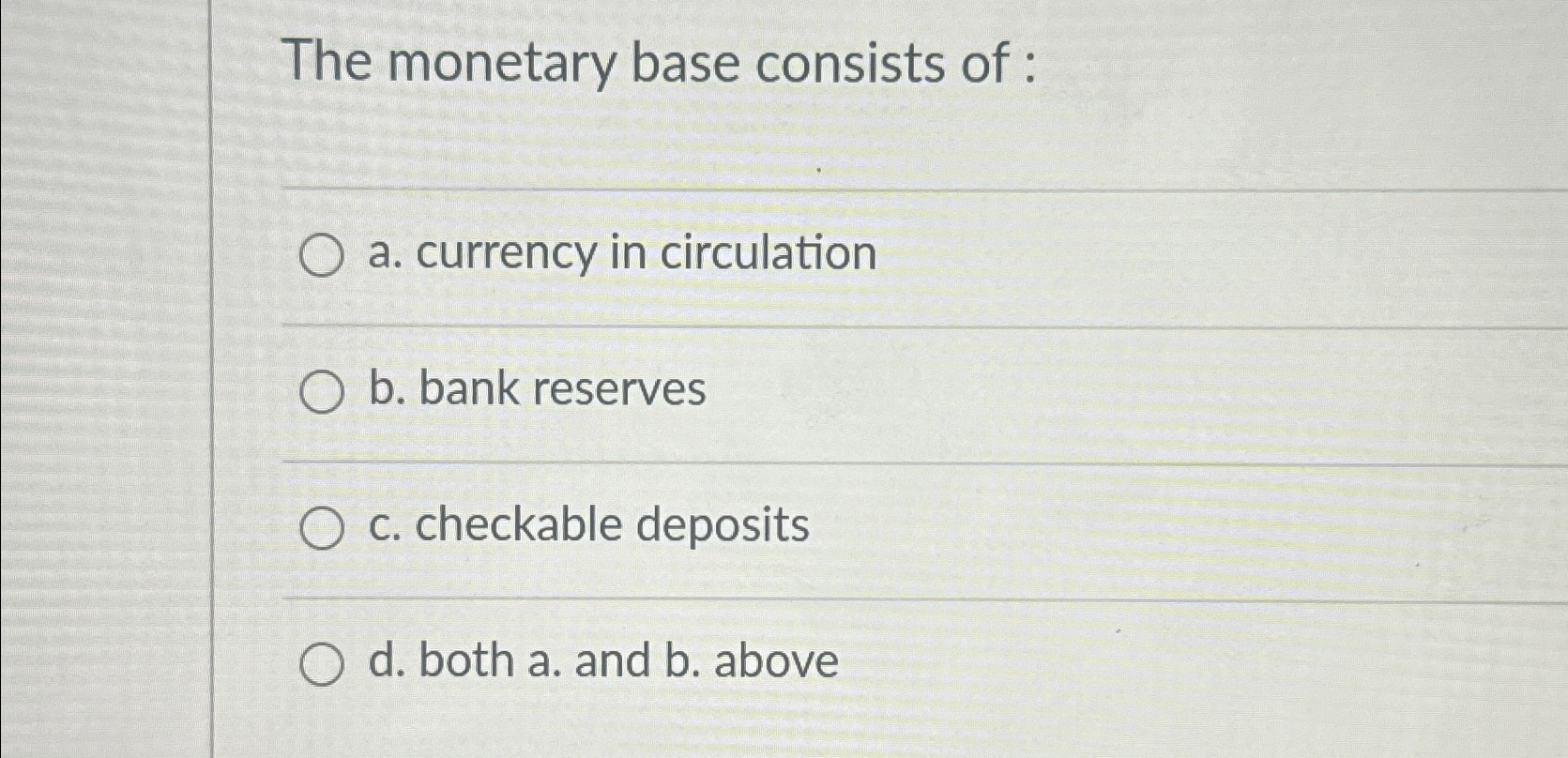 Solved The monetary base consists of :a. ﻿currency in | Chegg.com