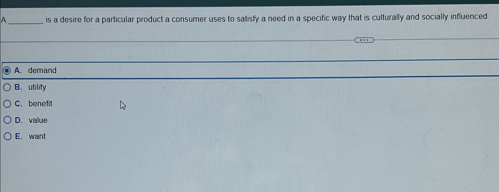 Solved is a desire for a particular product a consumer uses | Chegg.com