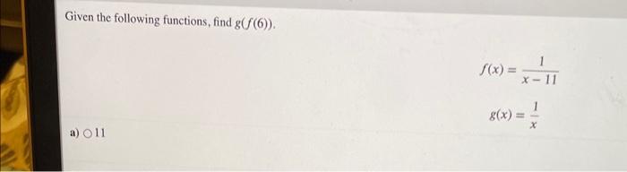 Solved Given the following functions, find g(f(6)). | Chegg.com