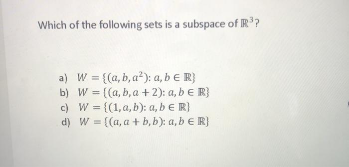 Solved Which of the following sets is a subspace of R3? a) W | Chegg.com