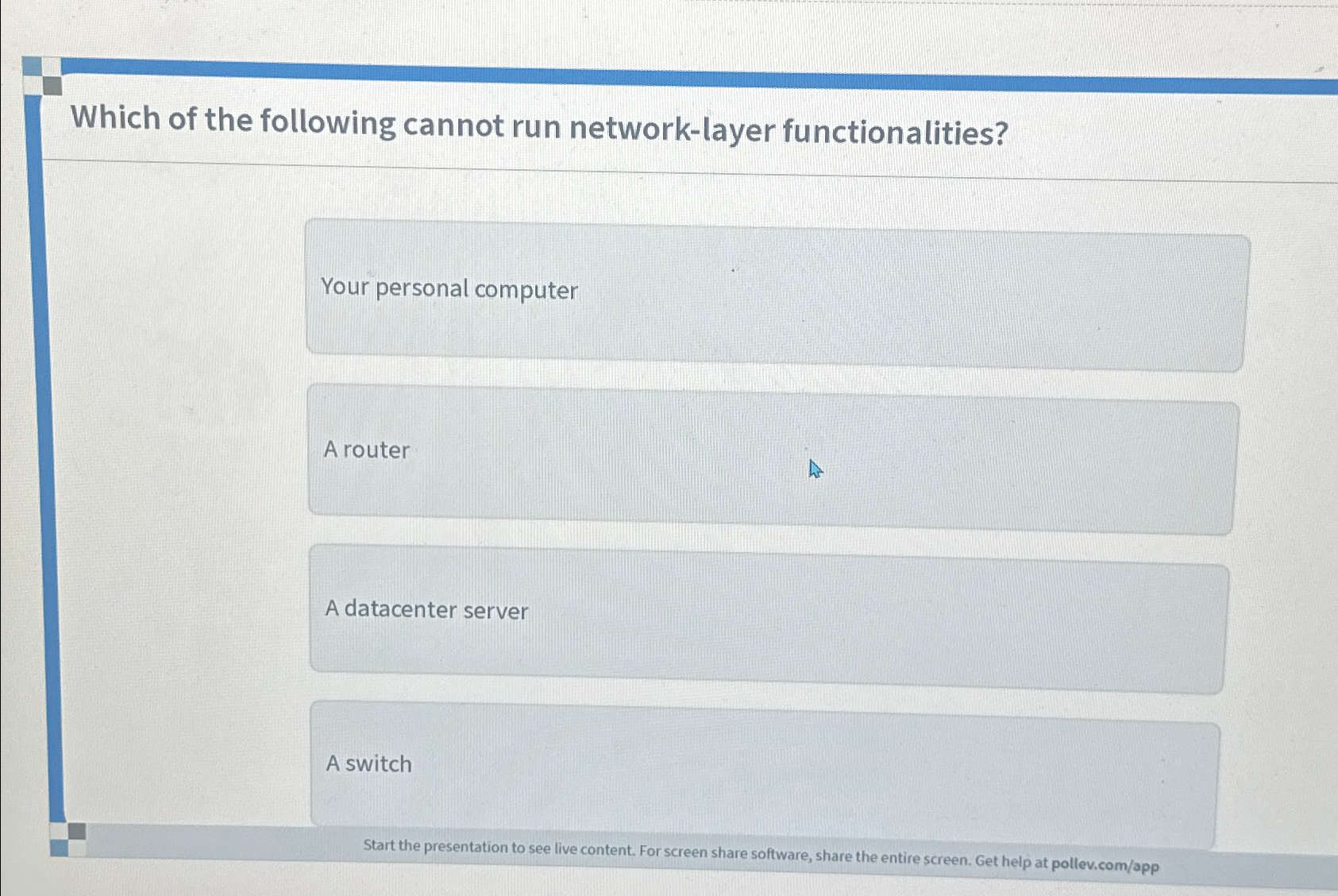 Solved Which of the following cannot run network-layer | Chegg.com