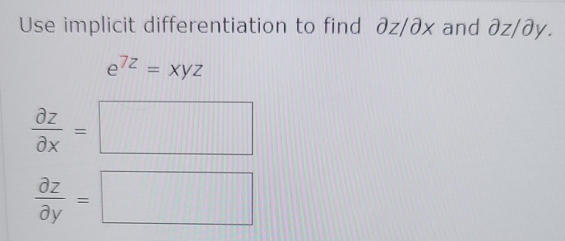 Solved Use implicit differentiation to find ∂z/∂x and ∂z/∂y. | Chegg.com