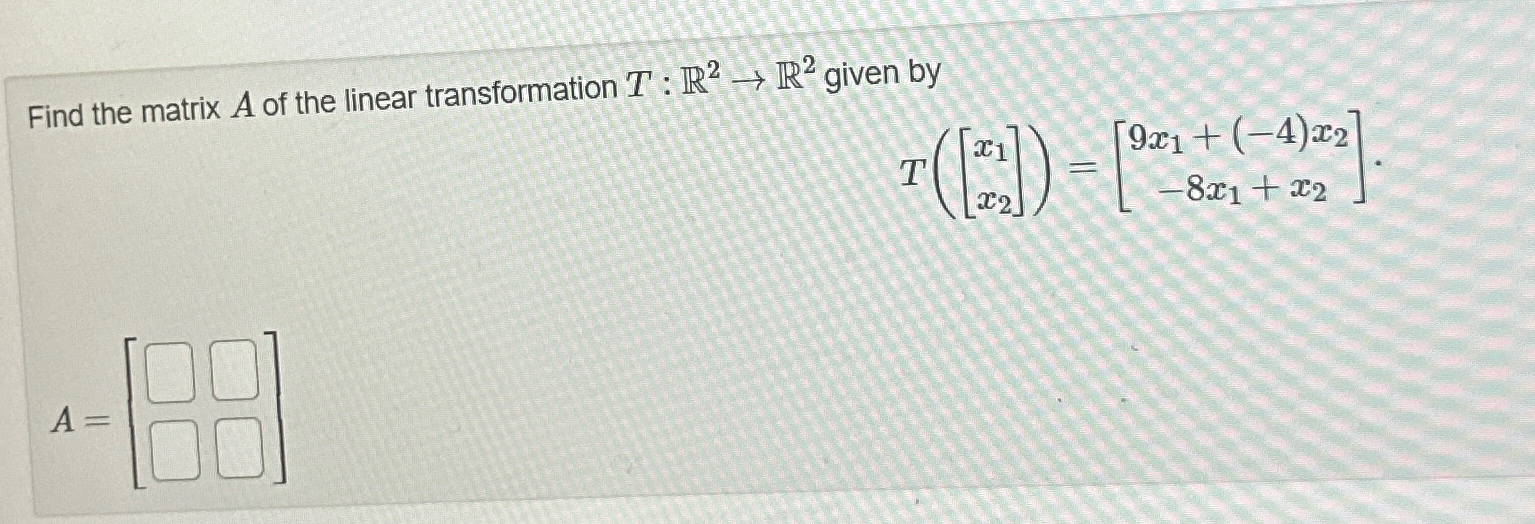 Solved Find the matrix A ﻿of the linear transformation | Chegg.com