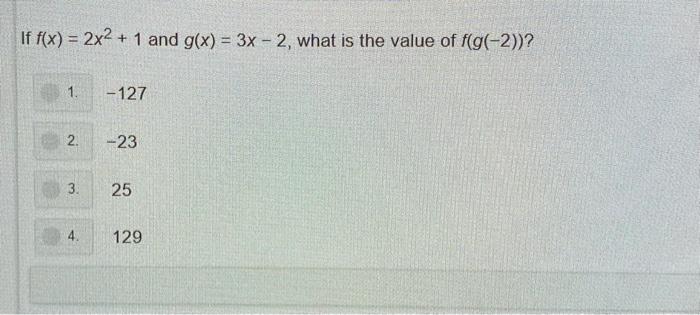 Solved If F X 2x2 1 And G X 3x 2 What Is The