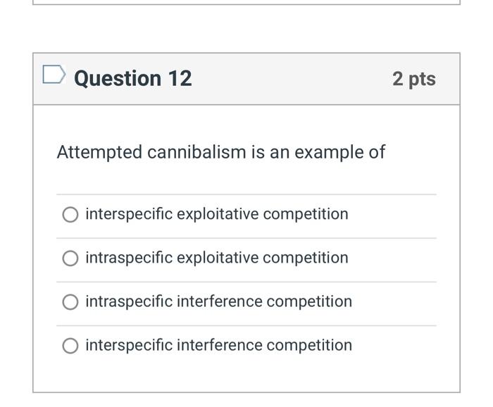 Solved Question 12 2 pts Attempted cannibalism is an example | Chegg.com