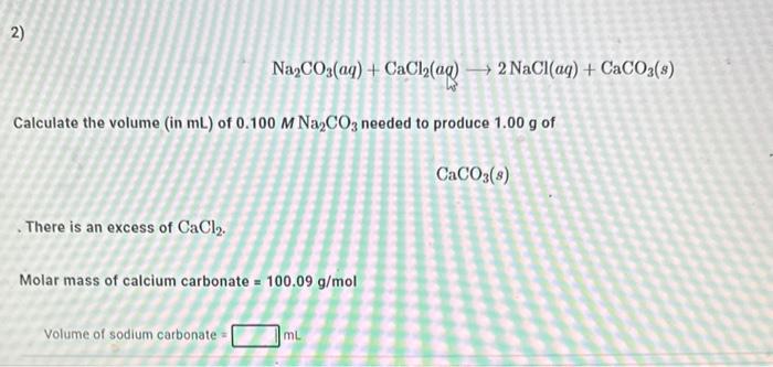 Solved Na2CO3(aq)+CaCl2(aq) 2NaCl(aq)+CaCO3(s) Calculate the | Chegg.com