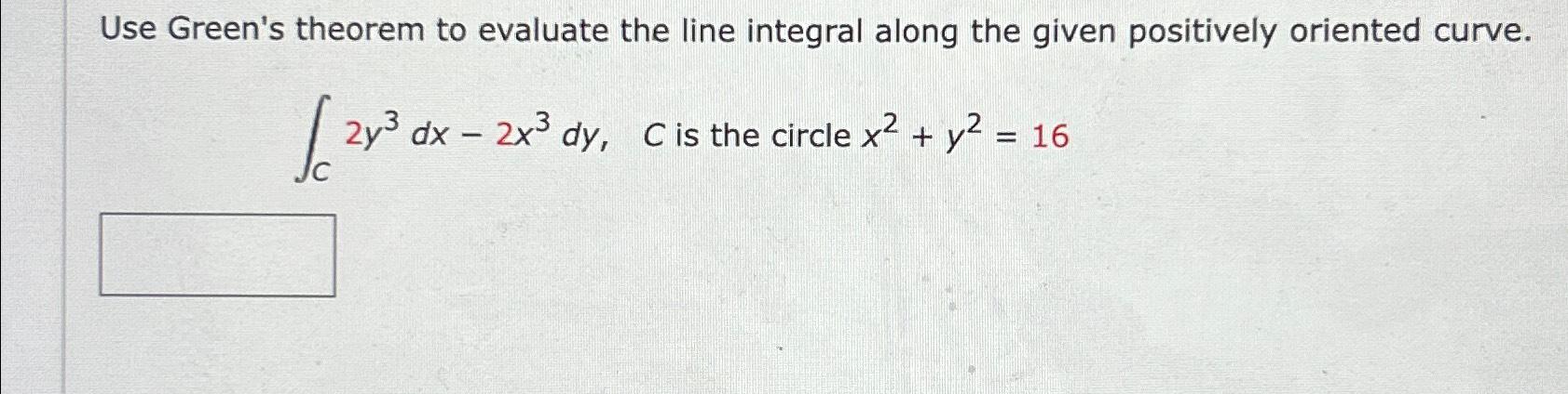 Solved Use Green's theorem to evaluate the line integral | Chegg.com