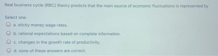 Solved Real business cycle (RBC) theory predicts that the | Chegg.com