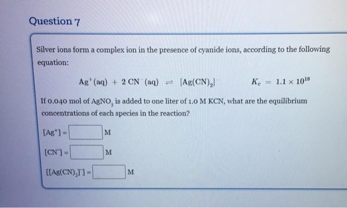 Solved Question 7 Silver ions form a complex ion in the | Chegg.com