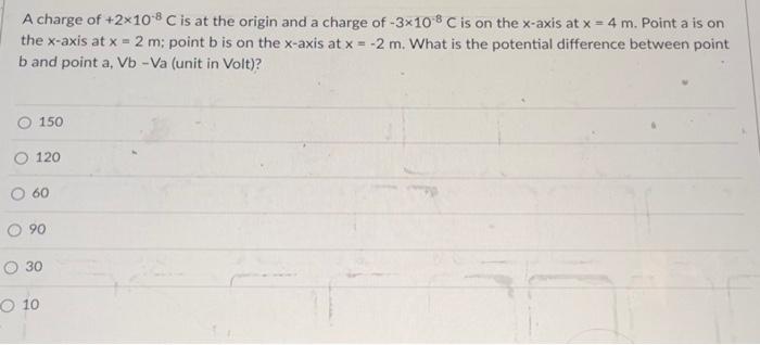 Solved A charge of +2×10−8C is at the origin and a charge of | Chegg.com