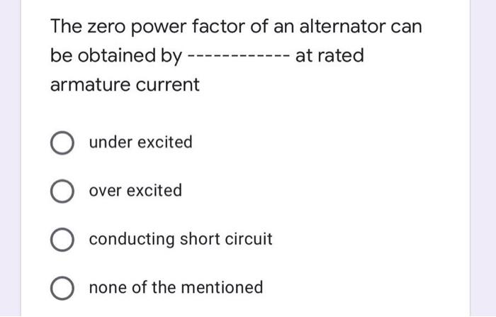 Solved The zero power factor of an alternator can be | Chegg.com