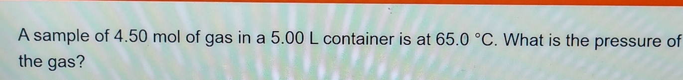 Solved A sample of 4.50 ﻿mol of gas in a 5.00 ﻿L container | Chegg.com