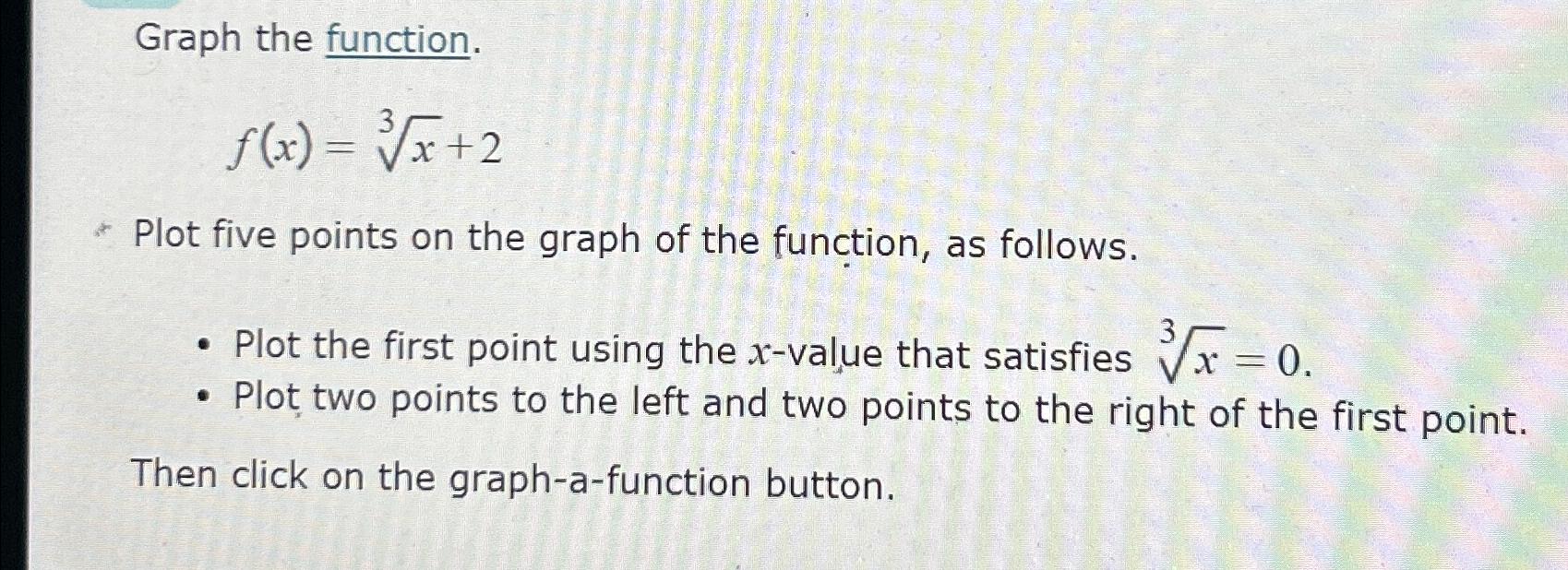 Solved Graph the function.f(x)=x3+2Plot five points on the | Chegg.com