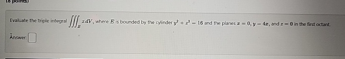 Solved Evaluate the triple integral ∭EzdV, ﻿where E ﻿is | Chegg.com