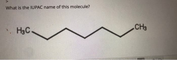 Solved What is the IUPAC name of this molecule? H3C. CH3 | Chegg.com