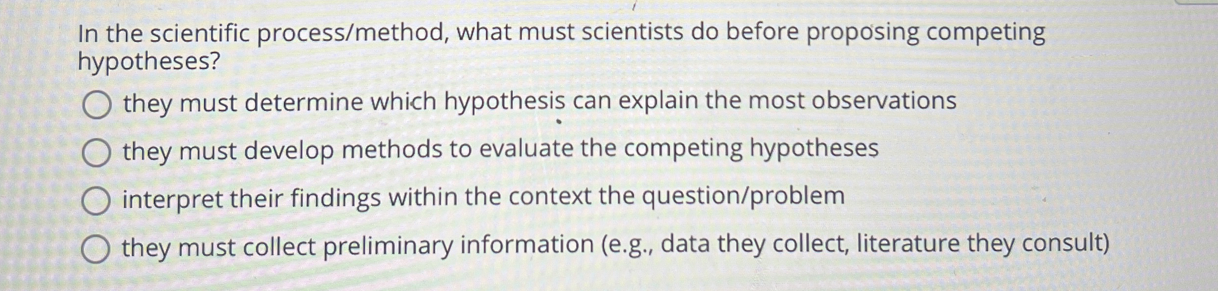 Solved In the scientific process/method, ﻿what must | Chegg.com