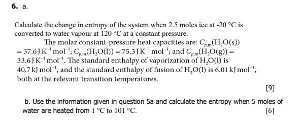 Solved Calculate the change in entropy of the system when | Chegg.com