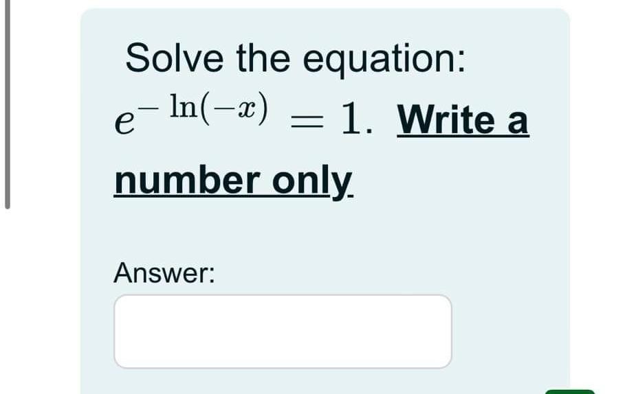 Solved Solve the equation: e-ln(-x)=1. ﻿Write a number | Chegg.com