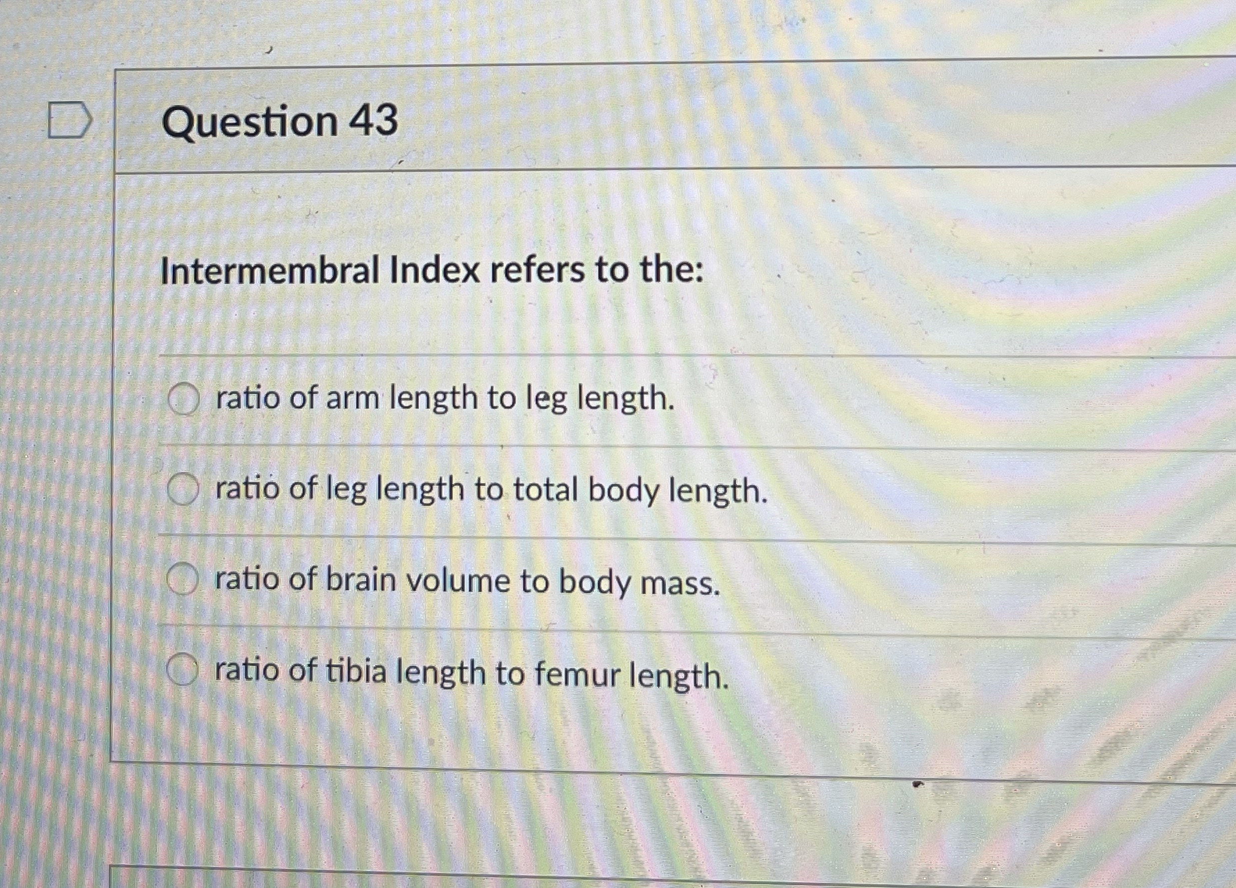 Solved Question 43Intermembral Index refers to the:ratio of | Chegg.com