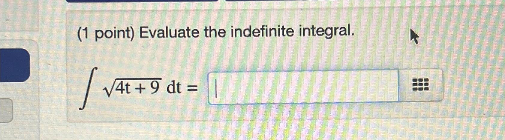 Solved (1 ﻿point) ﻿Evaluate the indefinite | Chegg.com