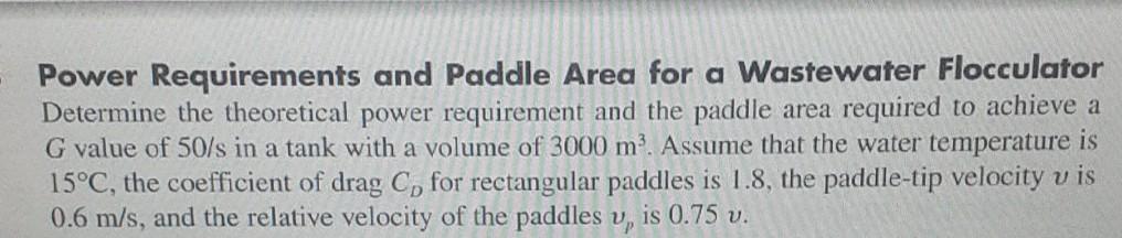 Solved Power Requirements and Paddle Area for a Wastewater | Chegg.com