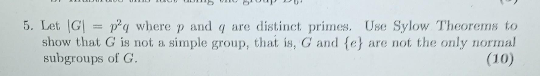 Solved 5. Let ∣G∣=p2q where p and q are distinct primes. Use | Chegg.com