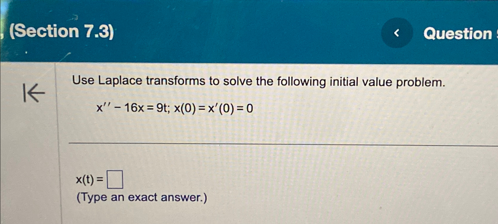 Solved (Section 7.3)QuestionUse Laplace transforms to solve | Chegg.com