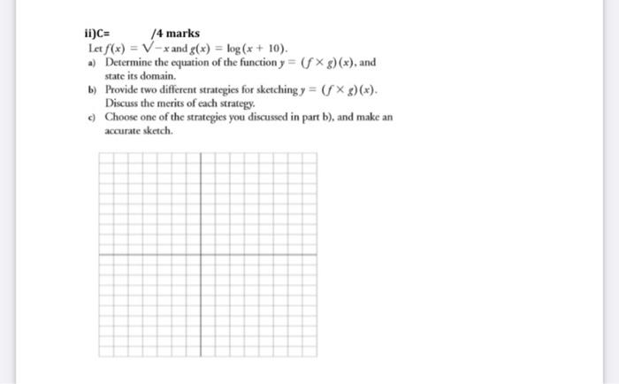 Solved ii)C= /4 marks Let f(x) = V-x and g(x) = log(x + 10). | Chegg.com