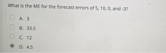 Solved What is the ME for the forecast errors of 5, 10, 0, | Chegg.com