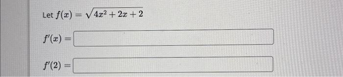 Solved Let f(x)=4x2+2x+2 f′(x)= f′(2)= | Chegg.com