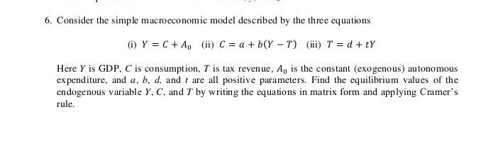 Solved 6. Consider the simple macroeconomic model described | Chegg.com