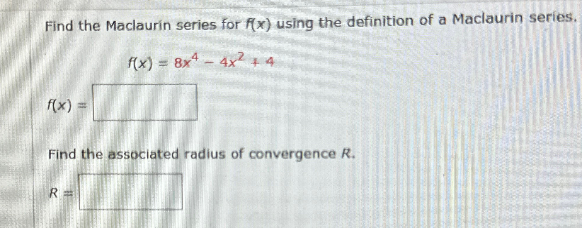 Solved Find the Maclaurin series for f(x) ﻿using the | Chegg.com