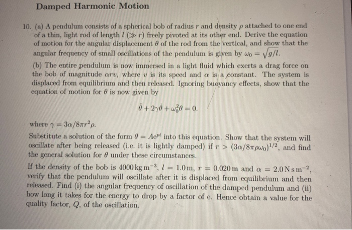 Solved Damped Harmonic Motion 10. (a) A pendulum consists of | Chegg.com