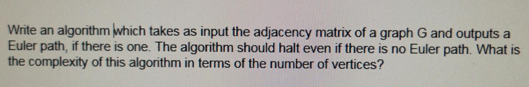 Solved Write an algorithm which takes as input the adjacency | Chegg.com