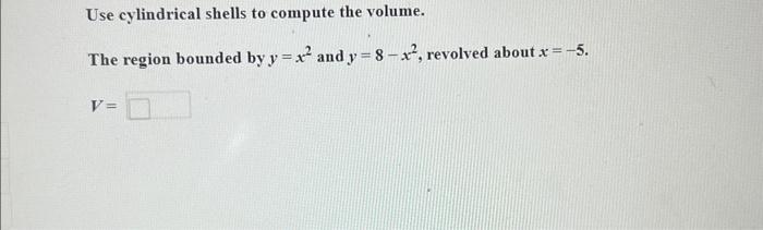 Solved Use cylindrical shells to compute the volume. The | Chegg.com