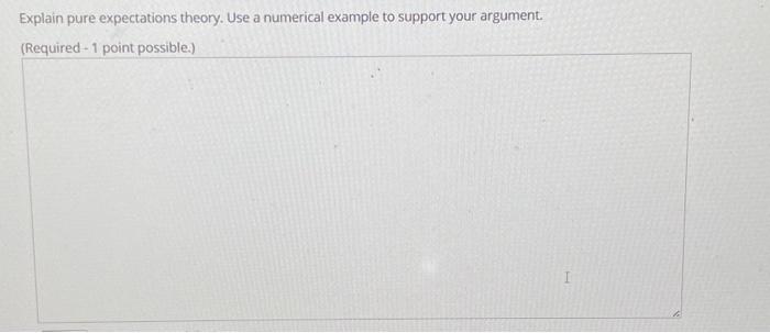 Solved Explain pure expectations theory. Use a numerical | Chegg.com