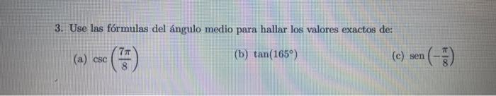 Solved 3. Use las fórmulas del ángulo medio para hallar los | Chegg.com