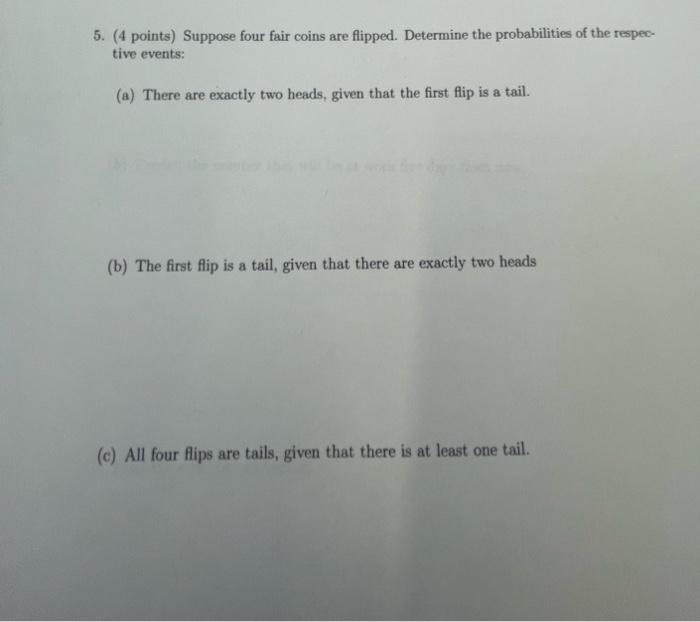 Solved 5. (4 points) Suppose four fair coins are flipped. | Chegg.com
