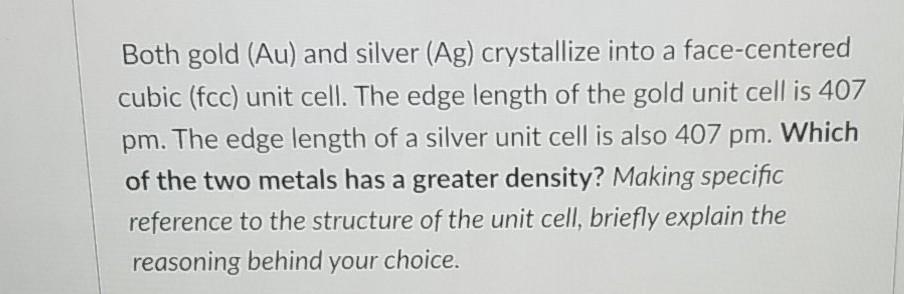 Solved Both gold (Au) and silver (Ag) crystallize into a | Chegg.com